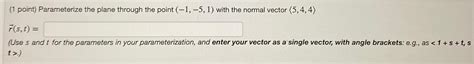 [answered] 1 point parameterize the plane through the point 1 5 1 with