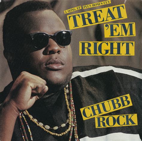 Chubb Rock Treat Em Right Lyrics Genius Lyrics