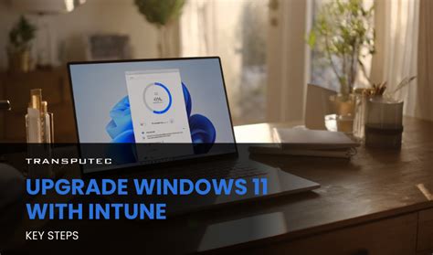 Key Steps To Upgrade Windows 11 With Intune Transputec