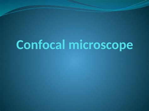 Confocal Microscopy Principle And Application Pptx