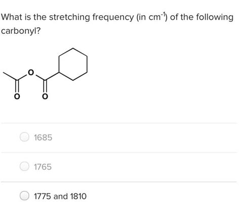 Solved What Is The Stretching Frequency In Cm Of The