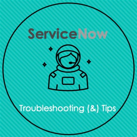 servicenow troubleshooting and tips youtube