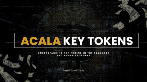 Understanding Key Tokens In The Polkadot And Acala Networks By Styrene Medium