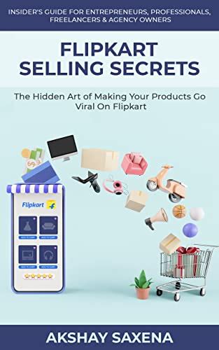 Flipkart Selling Secrets The Hidden Art Of Making Your Product Go Viral On Flipkart E Commerce