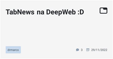 Tabnews Na Deepweb D · Drmarco · Tabnews