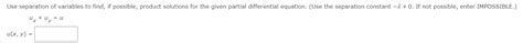 solved use separation of variables to find if possible