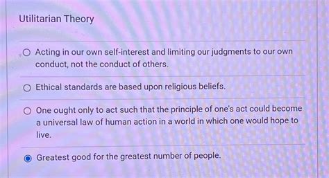 Solved Utilitarian Theoryacting In Our Own Self Interest And