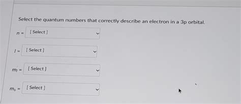 Solved Select The Quantum Numbers That Correctly Describe An Chegg