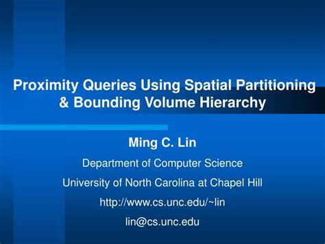Ppt Proximity Queries Using Spatial Partitioning And Bounding Volume Hierarchy Ming C Lin