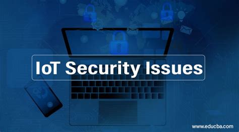 IoT Security Issues Useful Types Of IoT Security Issues To Learn
