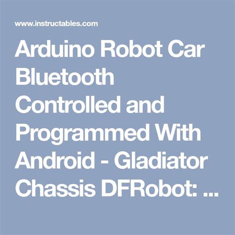 Arduino Robot Car Bluetooth Controlled And Programmed With Android Gladiator Chassis Dfrobot