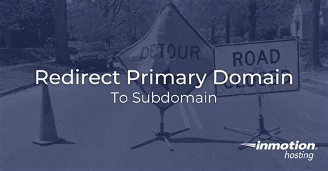 How To Redirect Primary Domain To A Subdirectory