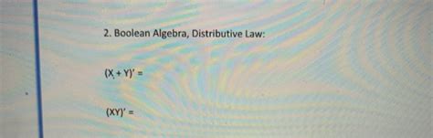 Solved 2 Boolean Algebra Distributive Law X Y