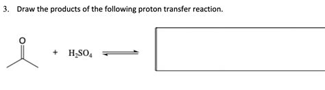 Solved 3 Draw The Products Of The Following Proton Transfer