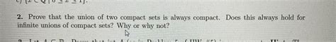 Prove That The Union Of Two Compact Sets Is Always Chegg