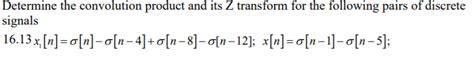 Solved Determine The Convolution Product And Its Z Transform Chegg