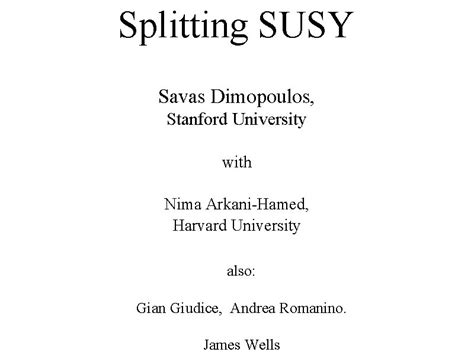 Splitting Susy Savas Dimopoulos Stanford University With Nima
