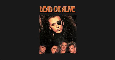 Dead Or Alive Band Dead Or Alive T Shirt Teepublic