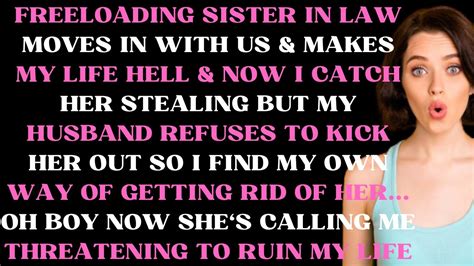 Freeloading Sister In Law Moves In With Us And Makes My Life Hell And Now I