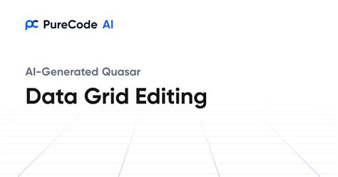 Implement Quasar Data Grid Editing Fast Using Ai