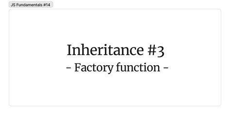 14 Inheritance 3 — Factory Function By Cata Mar 2025 Medium