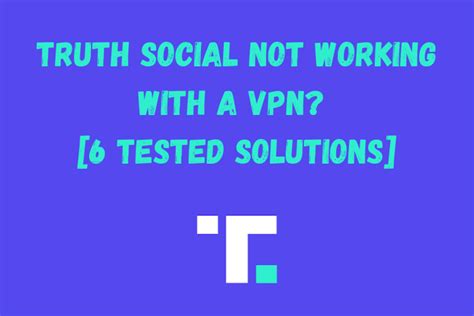 Truth Social Not Working With A VPN Simple Fixes