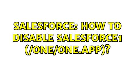 Salesforce How To Disable Salesforce1 Oneoneapp Youtube
