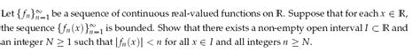 solved let {fn}n 1 be a sequence of continuous real valued