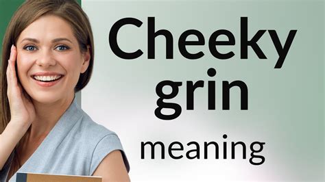 Understanding The Phrase Cheeky Grin An English Language Guide Youtube