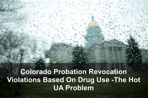 Colorado Probation Revocation Violations Based On Drug Use The Hot Ua
