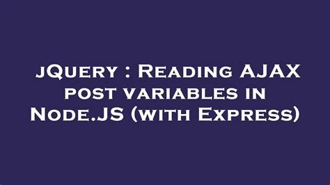 Jquery Reading Ajax Post Variables In Nodejs With Express Youtube