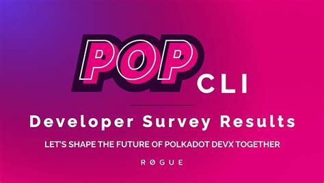 pop cli developer survey · may 2025 polkadot forum