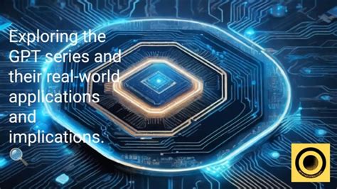 Exploring The GPT Series And Their Real World Applications And Implications YouTube