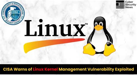 Cisa Warns Of Linux Kernel Race Condition Vulnerability Exploited In