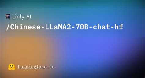 Linly Ai Chinese Llama2 70b Chat Hf · Hugging Face