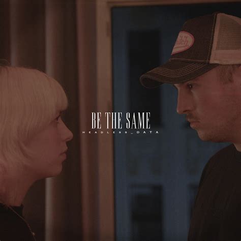 Headless DATA Be The Same Lyrics Genius Lyrics