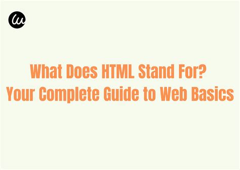 what does html stand for your complete guide to web basics