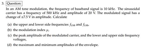 Solved In An Am Tone Modulation The Frequency Of The Baseband Signal