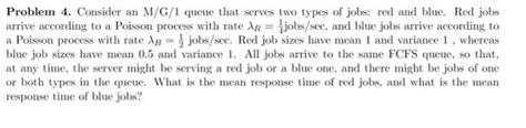 solved problem 4 consider an m g 1 queue that serves two