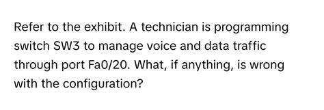 Solved Refer To The Exhibit A Technician Is Programming Switch Sw3 To Manage Voice And Data