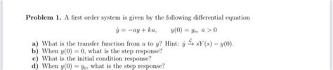 Solved Problem 1 A First Order System Is Given By The Chegg Com