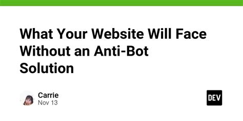 what your website will face without an anti bot solution dev community
