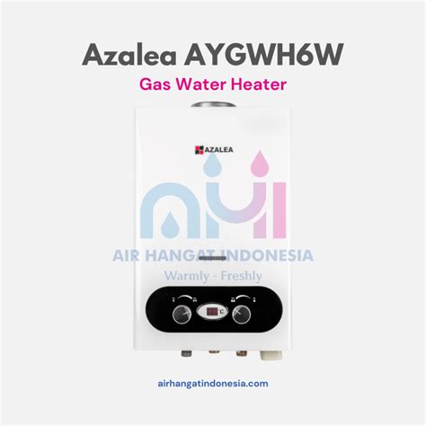Azalea Gas Instant Water Heater Aygwh6w Air Hangat Indonesia