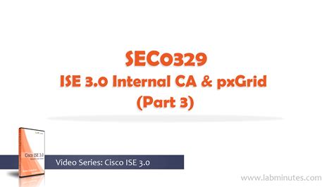 How To Configure ISE Internal CA And PxGrid Part