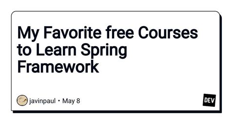 My Favorite Free Courses To Learn Spring Framework Rjavarevisited
