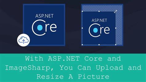 With ASP.NET Core and ImageSharp, You Can Upload and Resize A Picture | Core, Solving, Supportive