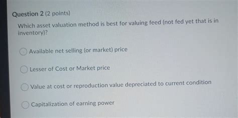 Solved Question 2 2 Points Which Asset Valuation Method Is