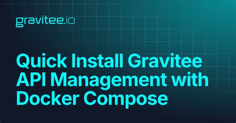 quick install gravitee api management with docker compose gravitee