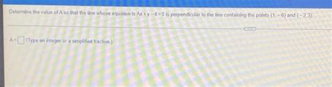 Solved Determine The Value Of A So That The Line Whose Chegg Com