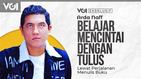 Video Eksklusif Arda Naff Belajar Mencintai Dengan Tulus Lewat Perjalanan Menulis Buku